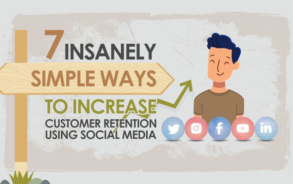 7 Ways to Increase Customer Retention Using Social Media - Infographic